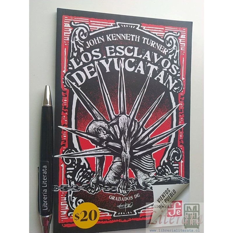 Los esclavos de Yucatán John Kenneth Turner Ed. FCE ilustrad
