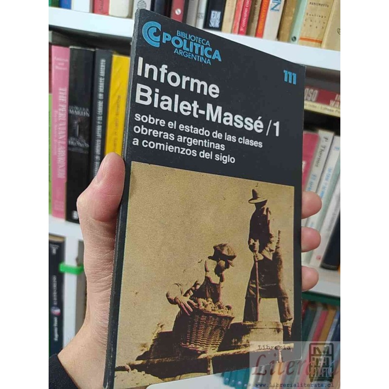 Informe Bialet-Massé 1 sobre el estado de las clases obreras argentinas ...