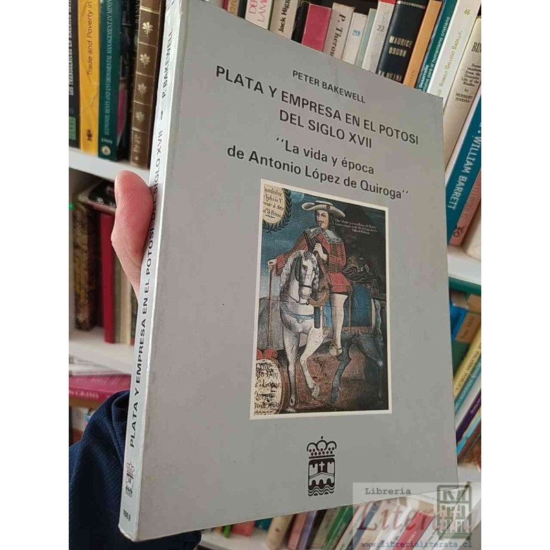 Plata y empresa en el Potosí del siglo XVII Peter Bakewell "La vida y ...