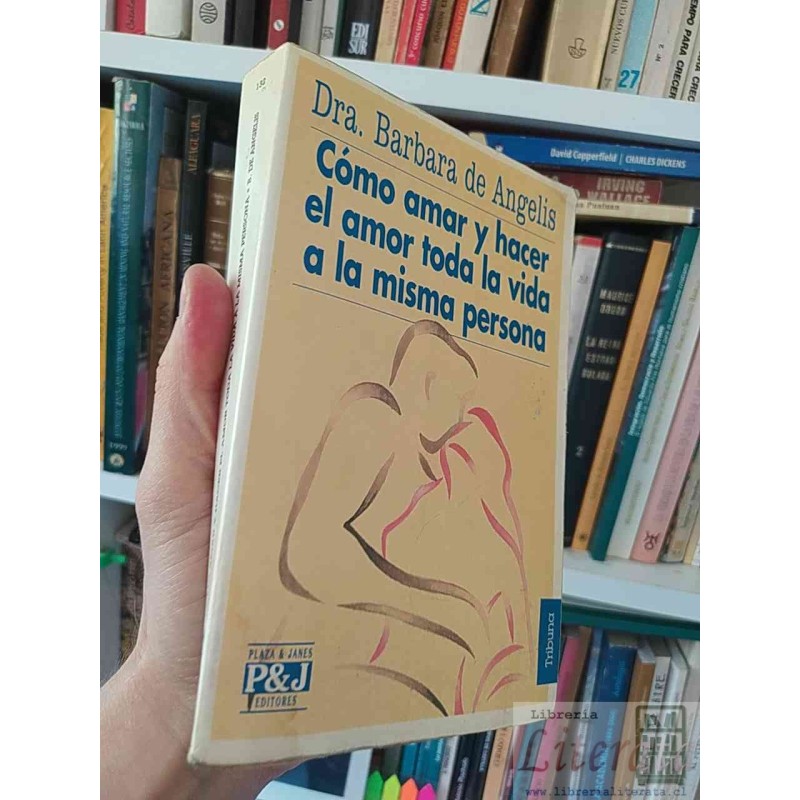 Cómo amar y hacer el amor toda la vida a la misma persona Dra Barbara ...