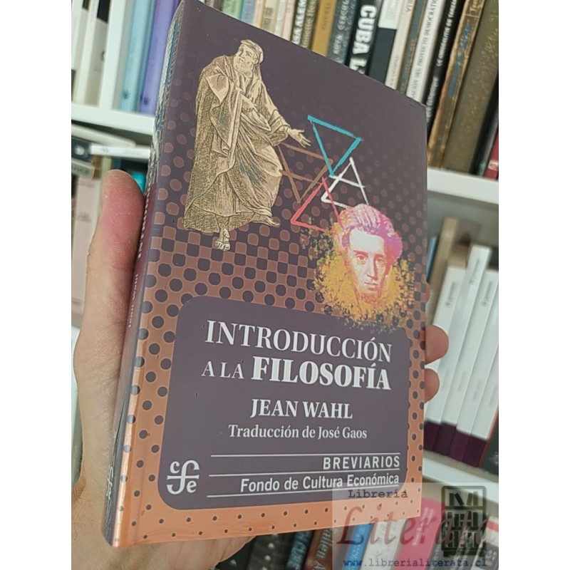 Introducción a la filosofía Jean Wahl Traducción de José Gaos Breviarios Fondo de Cultura Económica